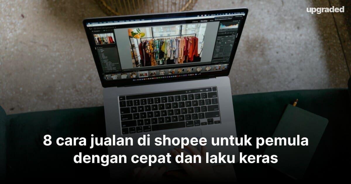 9 Cara jualan di Shopee untuk Pemula, Dijamin Laku Keras!
