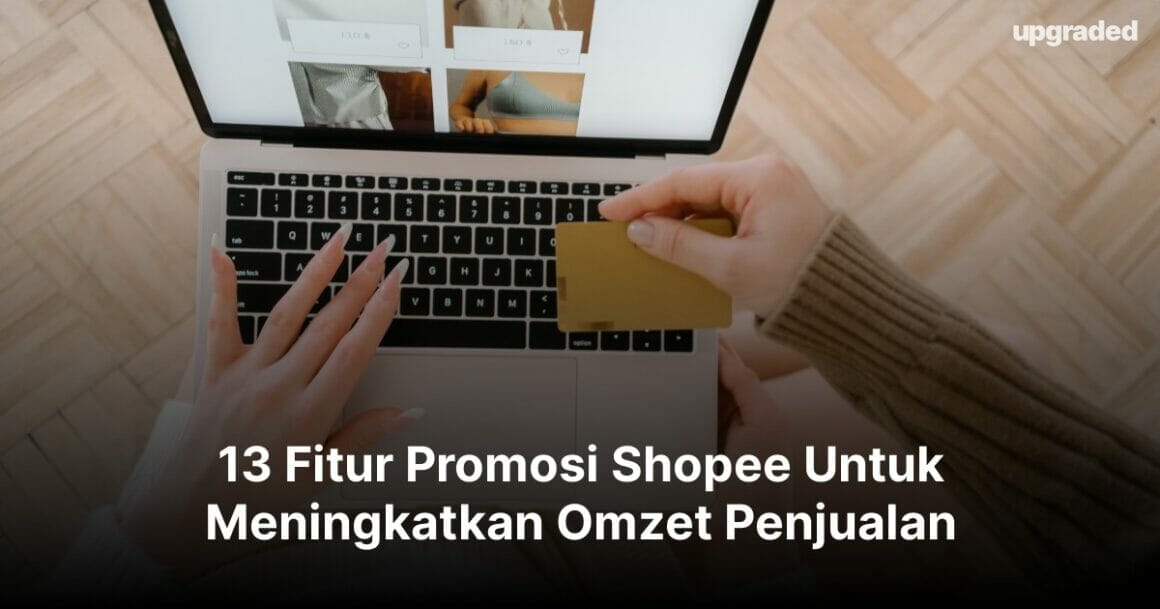 13 Fitur Promosi Shopee Untuk Meningkatkan Omzet Penjualan