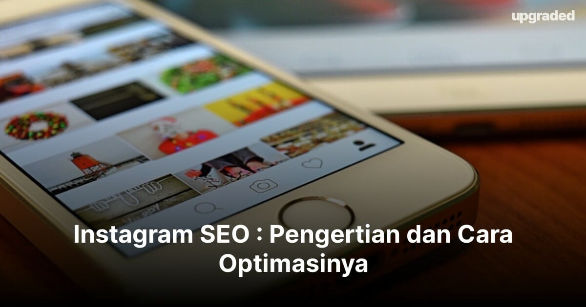 Instagram SEO : Pengertian dan Cara Optimasinya