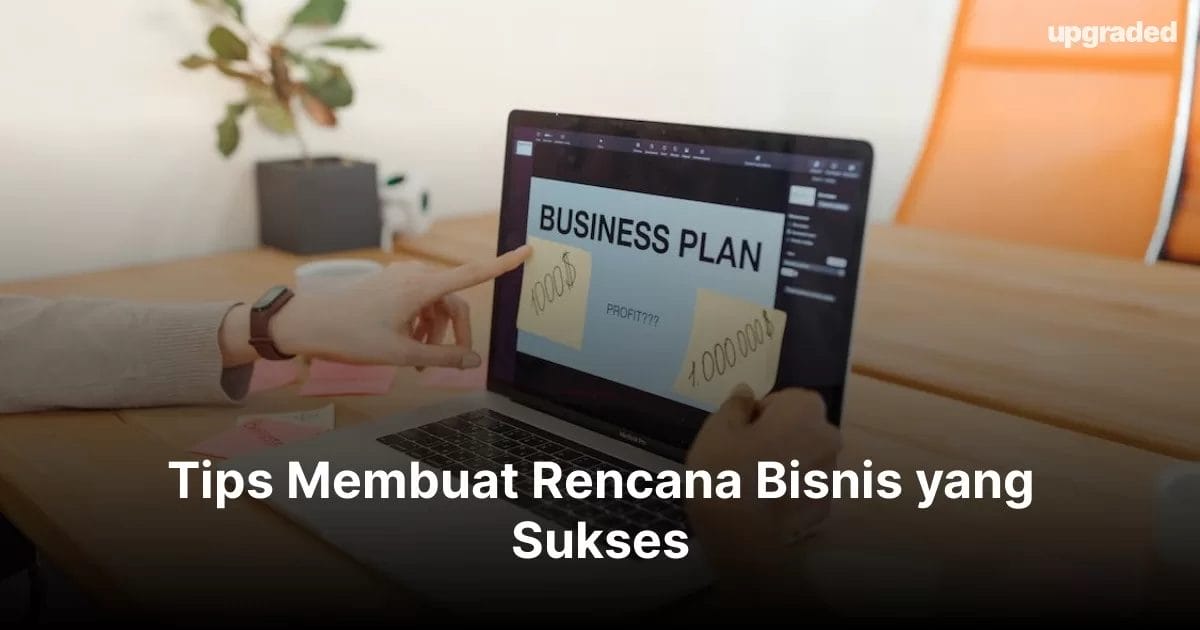 Tips Membuat Rencana Bisnis yang Sukses