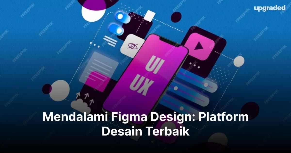 Mendalami Figma Design: Platform Desain Terbaik
