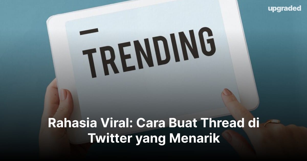 Rahasia Viral: Cara Buat Thread di Twitter yang Menarik