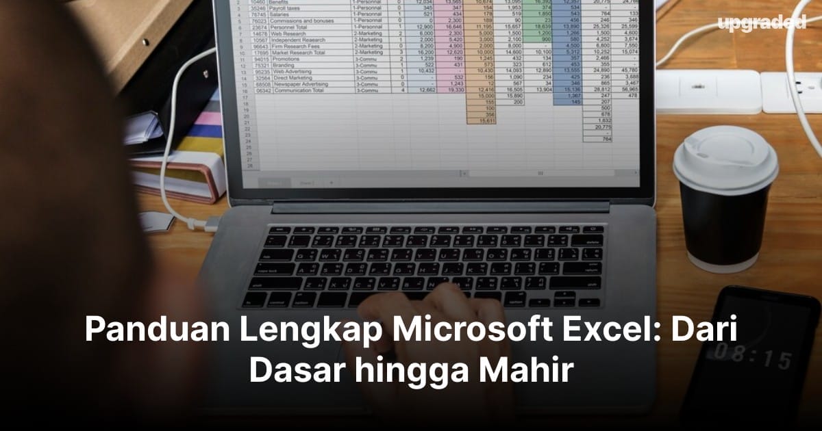 Panduan Lengkap Microsoft Excel: Dari Dasar hingga Mahir
